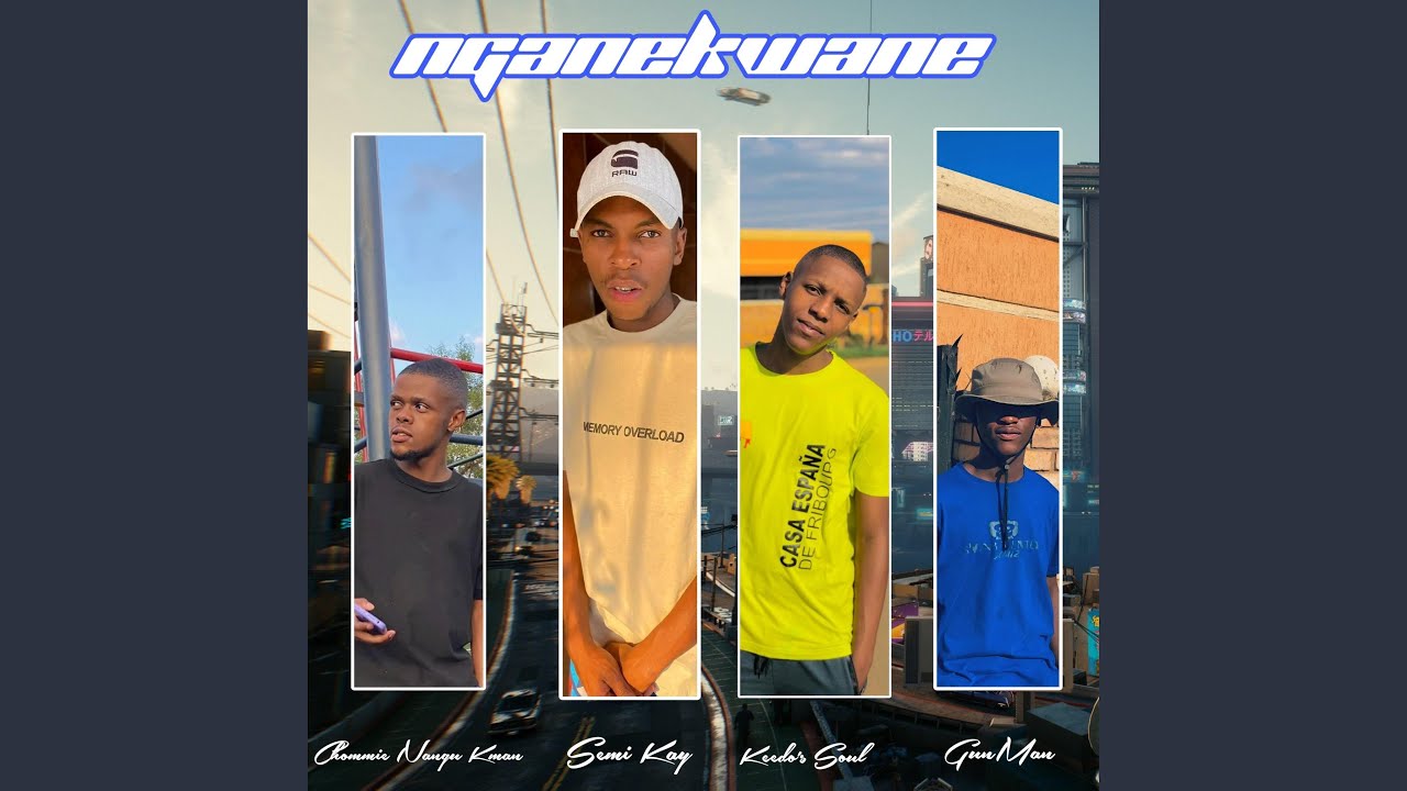 Nganekwane (feat. Keedo's Soul & GunMan & Semi Kay) - YouTube