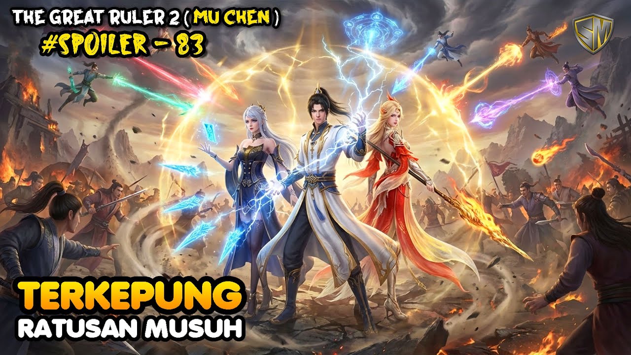 Terkepung – SPOILER 83 The Great Ruler (MU CHEN) SEASON 2 - YouTube