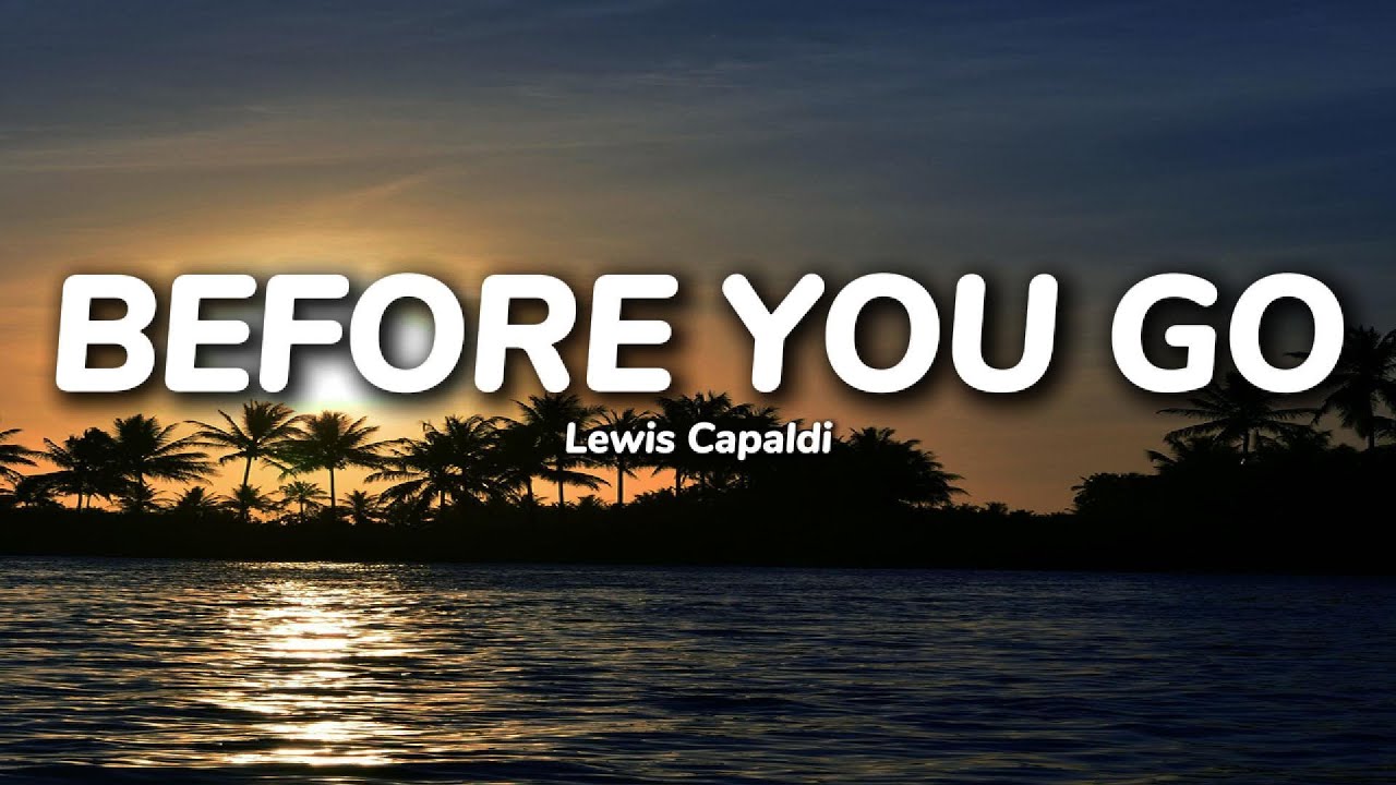 Lewis Capaldi - Before You Go (Lyrics) - YouTube