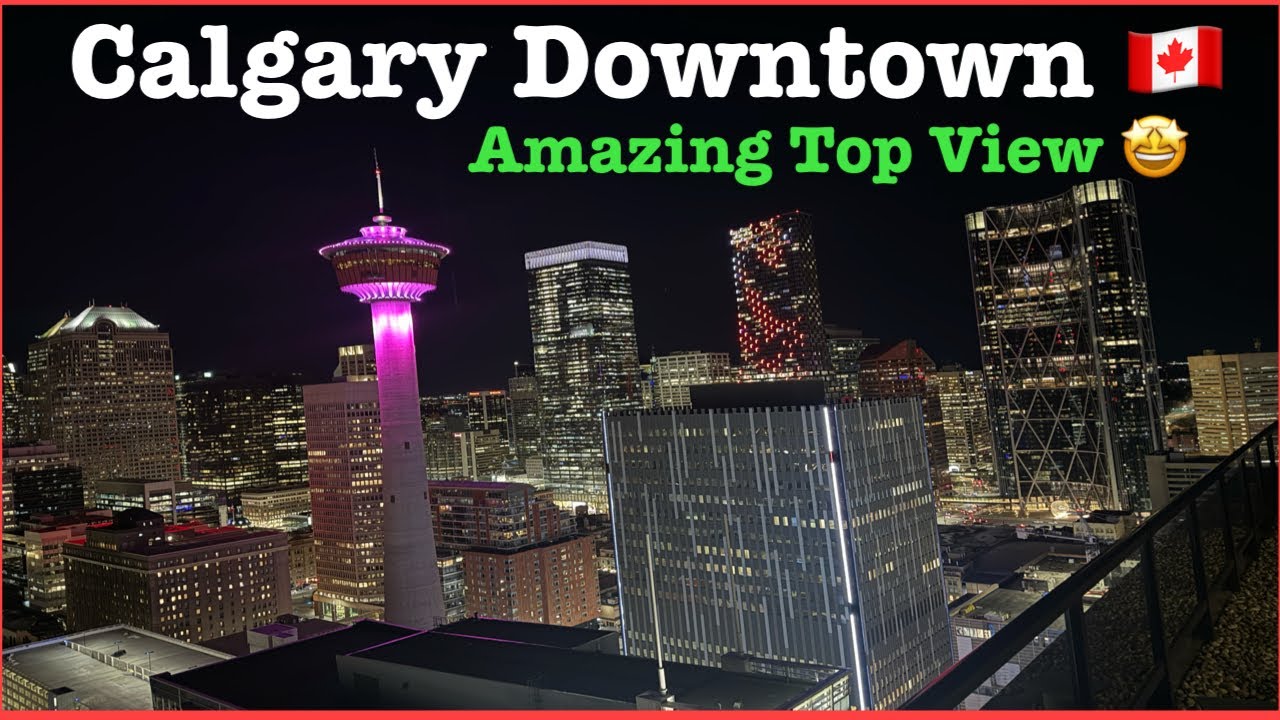 Calgary Downtown Alberta Canada 🇨🇦 ॥ Amazing Top View Of Night Time ...
