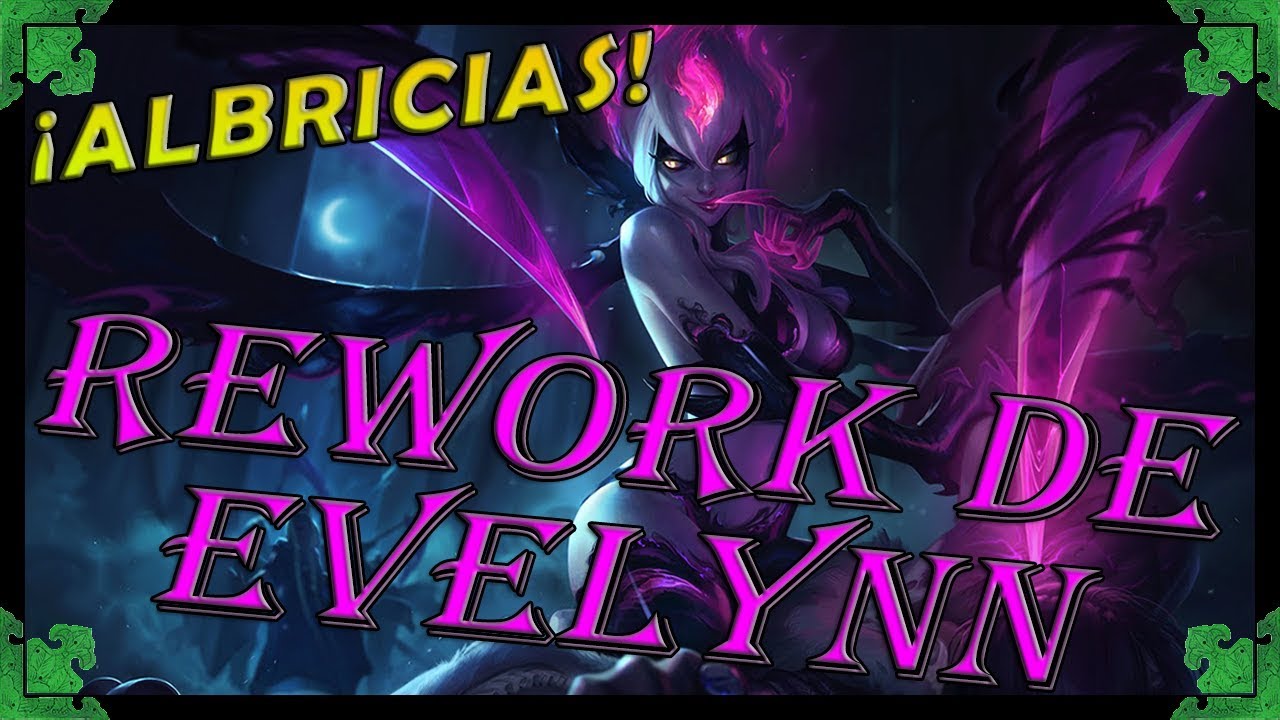 ¡ALBRICIAS! | League of Legends | PBE | REWORK DE EVELYNN | Primeras ...