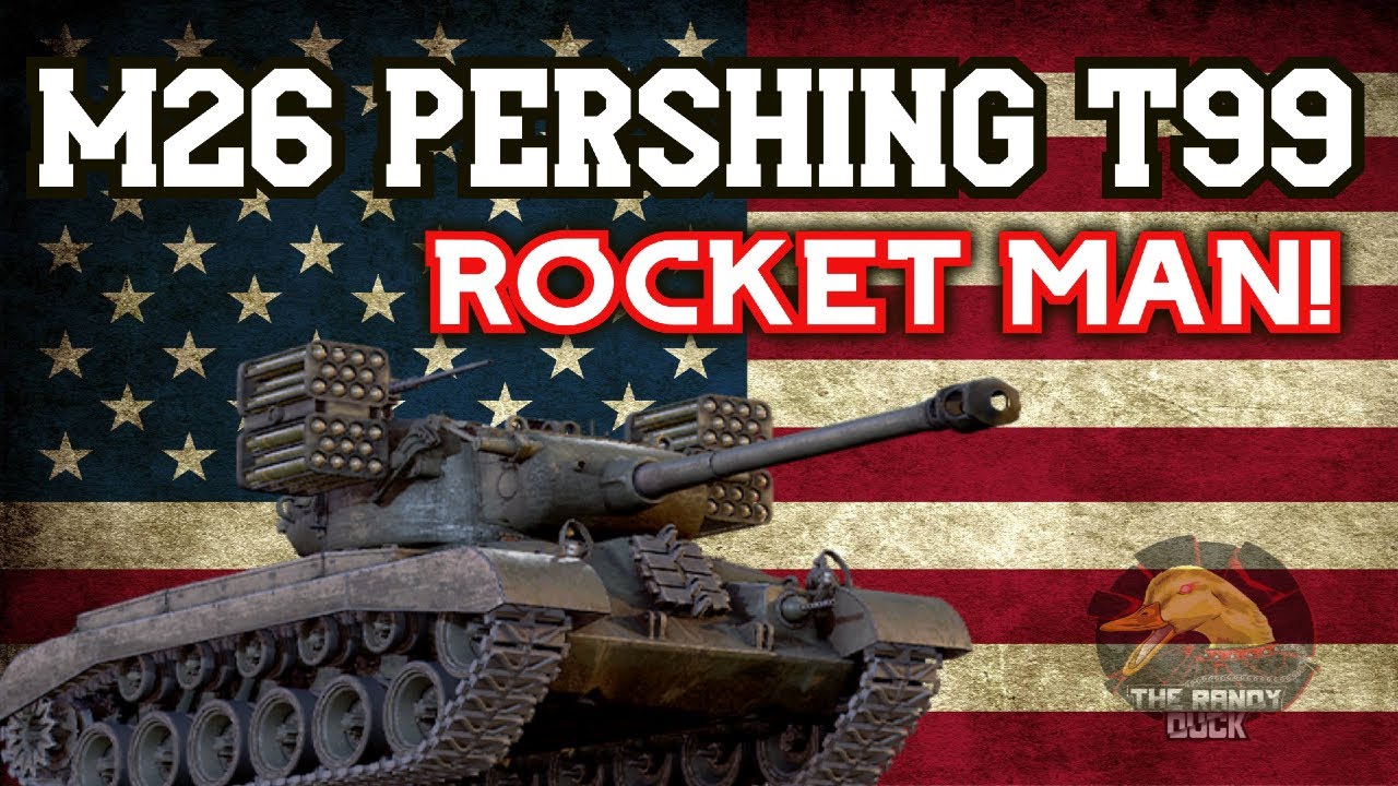 M26 Pershing T99: Rocket Man!! II Wot Console - World of Tanks Console ...