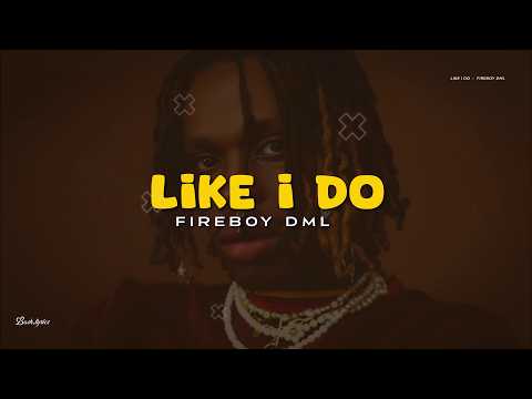 Fireboy DML - Like I do (lyrics video)