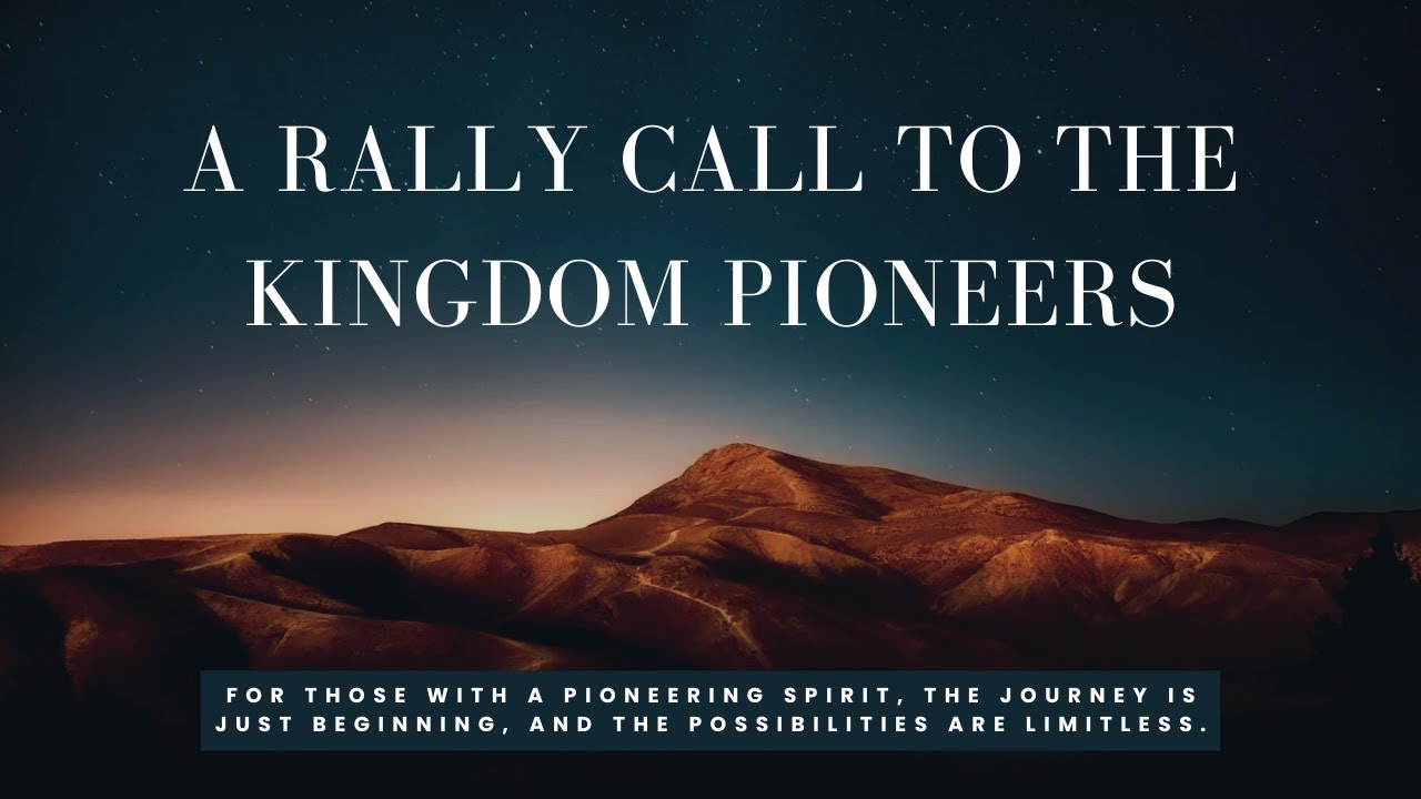 A Rally call to the Kingdom Pioneers - YouTube