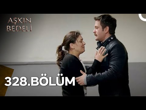 Aşkın Bedeli 328. Bölüm