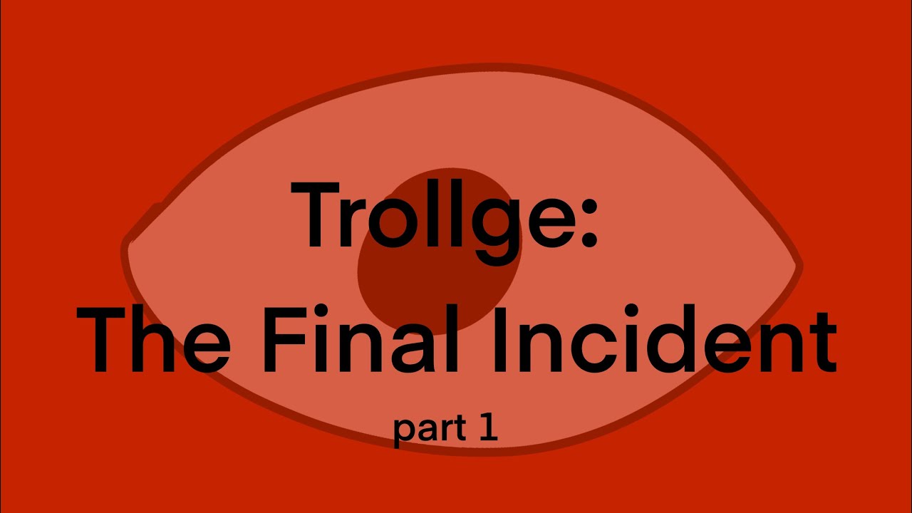 TROLLGE | The Final Incident: Part 1 - YouTube
