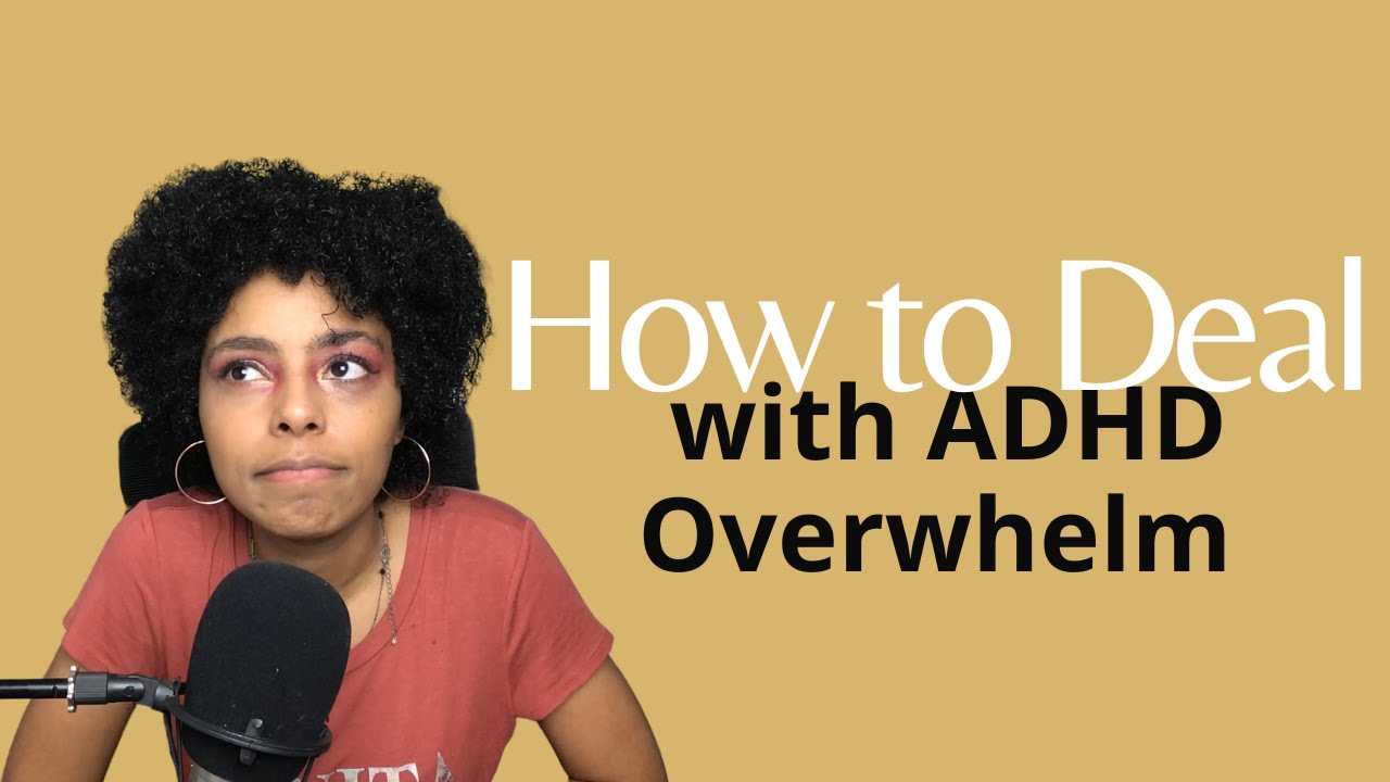 How to Deal with ADHD Overwhelm - YouTube