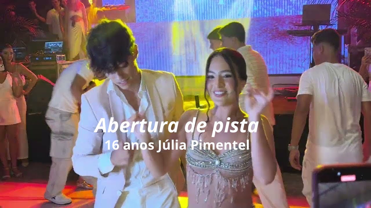 Abertura de Pista do Aniversário da JÚLIA PIMENTEL - YouTube