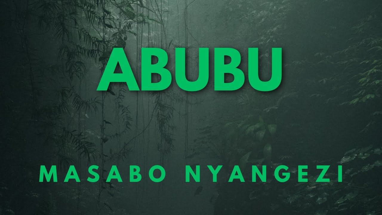 ABUBU BY MASABO NYANGEZI [KARAHANYUZE] - YouTube