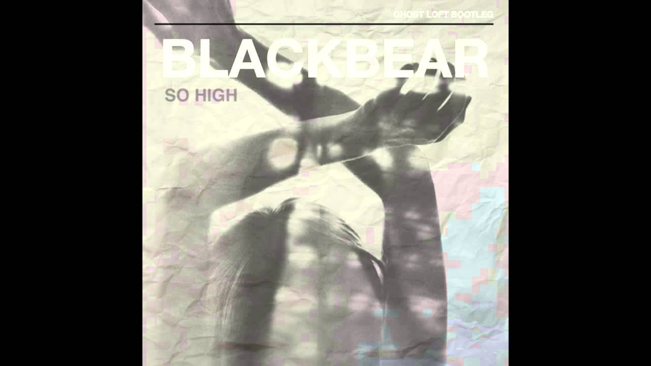 Ghost Loft - So High (Blackbear Bootleg) - YouTube