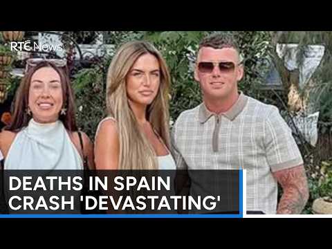 Deaths of three Irish people in Spain 'absolutely devastating' | RTÉ News