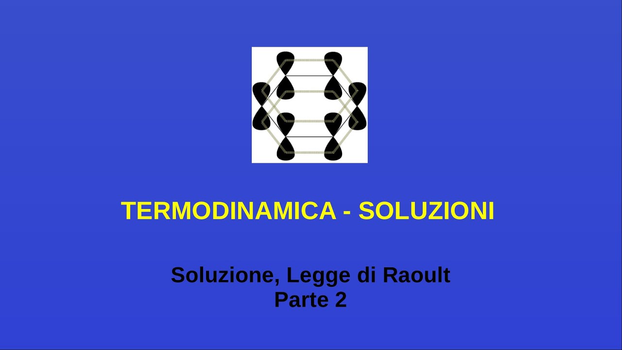 Lezioni di chimica - Equilibri chimici - 9 (Soluzione, Legge di Raoult ...