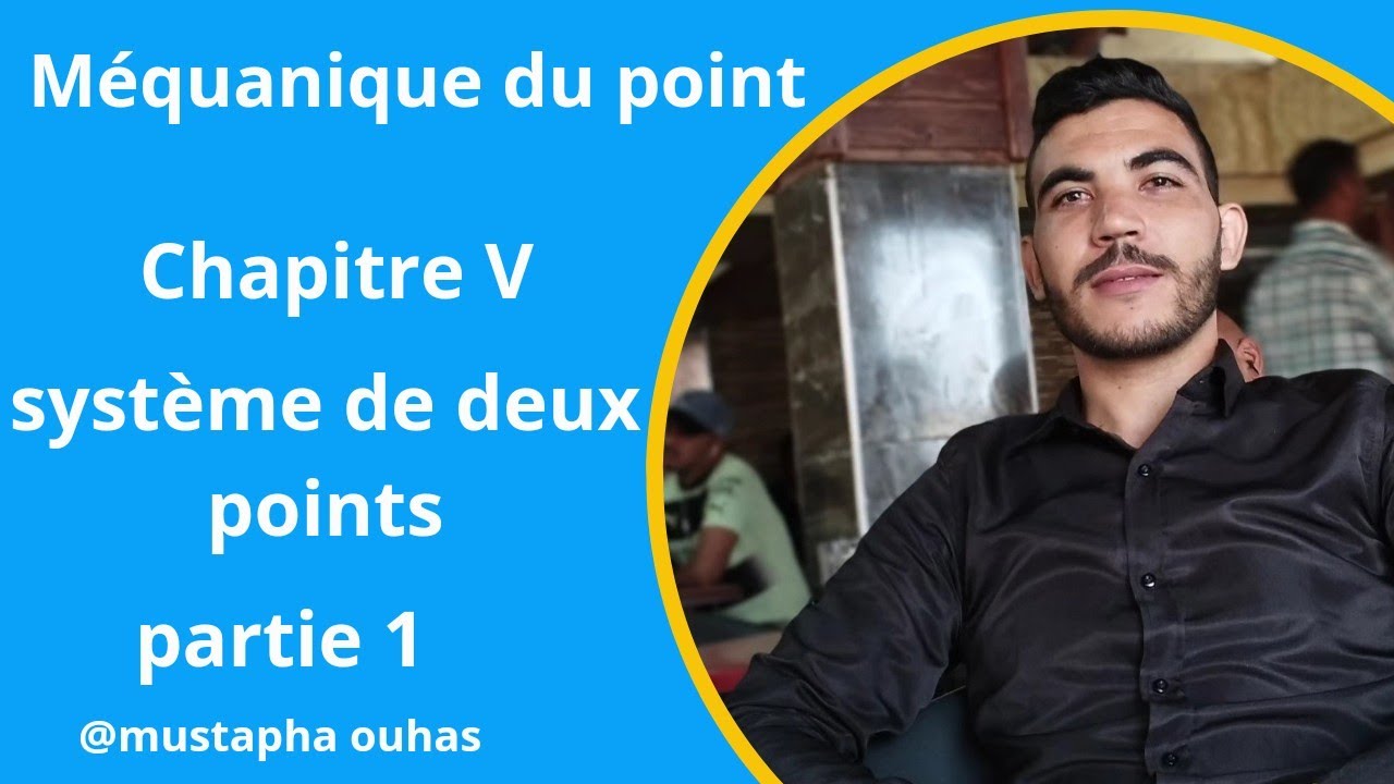 Mécanique du point Matériel Cours : Chapitre V système de deux points ...