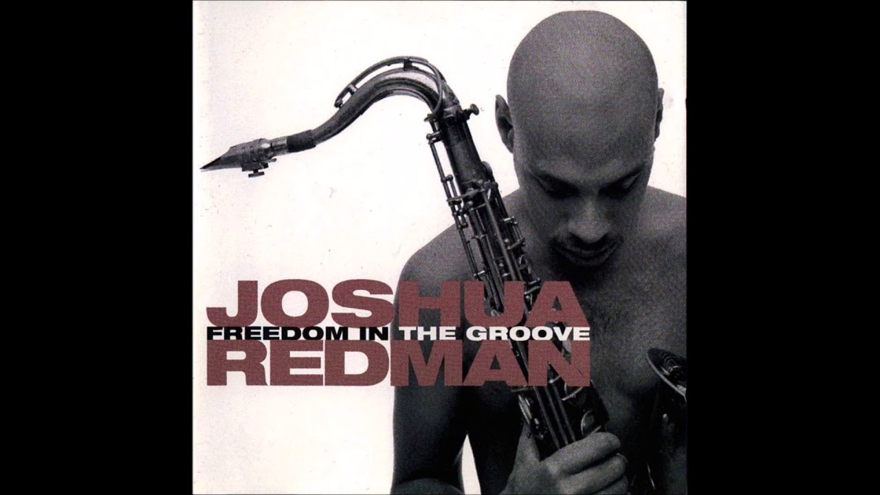 Joshua Redman - Freedom In The Groove (Full Album) - YouTube