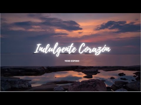 INDULGENTE CORAZÓN- LETRA - YouTube