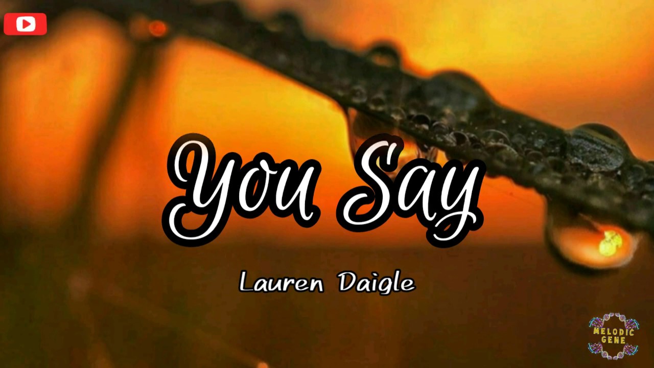 Lauren Daigle – You Say (Lyric Video) - YouTube