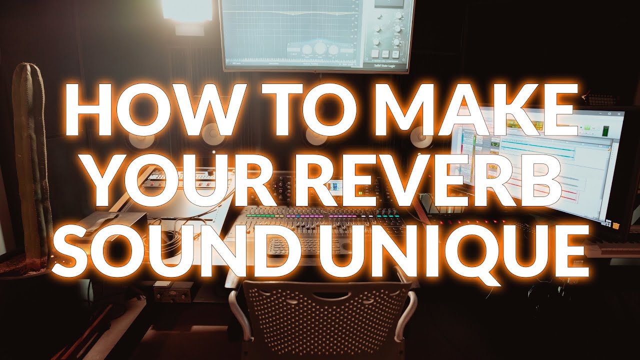 How To Make Your Reverb Sound Unique - YouTube