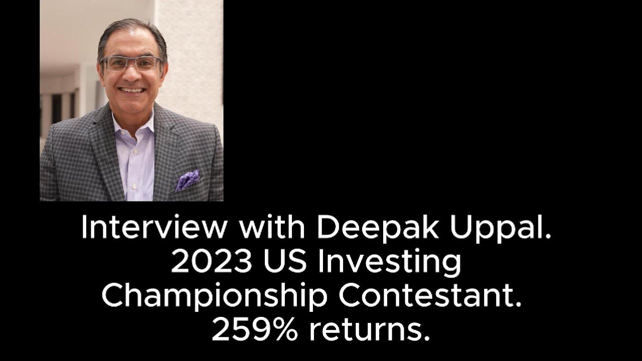 Interview with Deepak Uppal - 2023 US Investing Championship Contestant ...