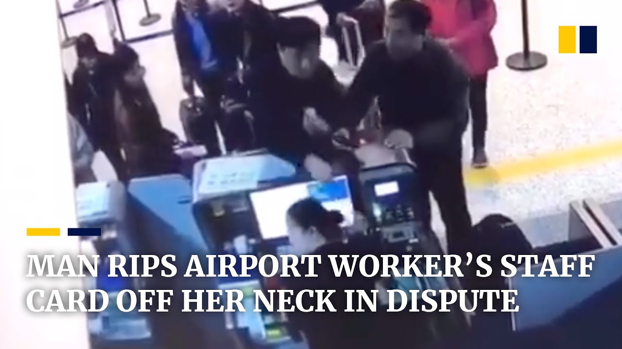 Chinese man rips airport worker’s staff card off her neck in dispute ...
