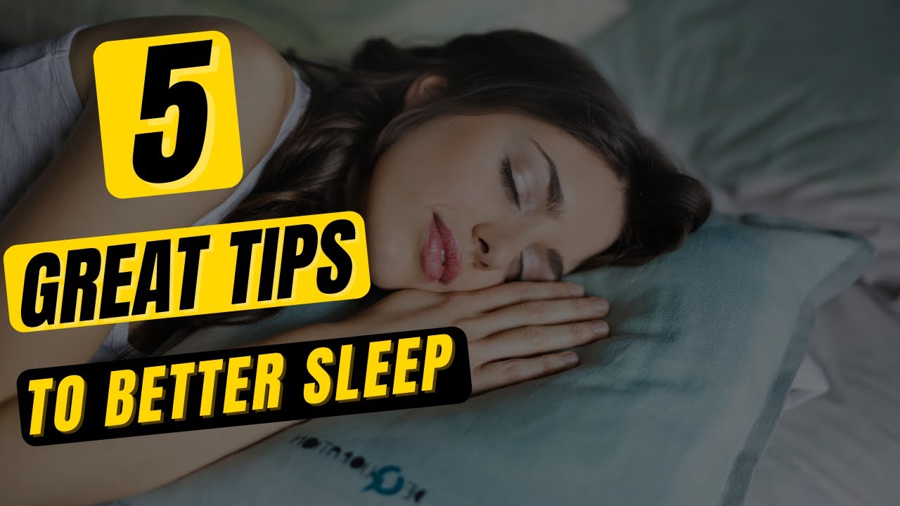 5 GREAT TIPS TO HELP YOU SLEEP BETTER - YouTube