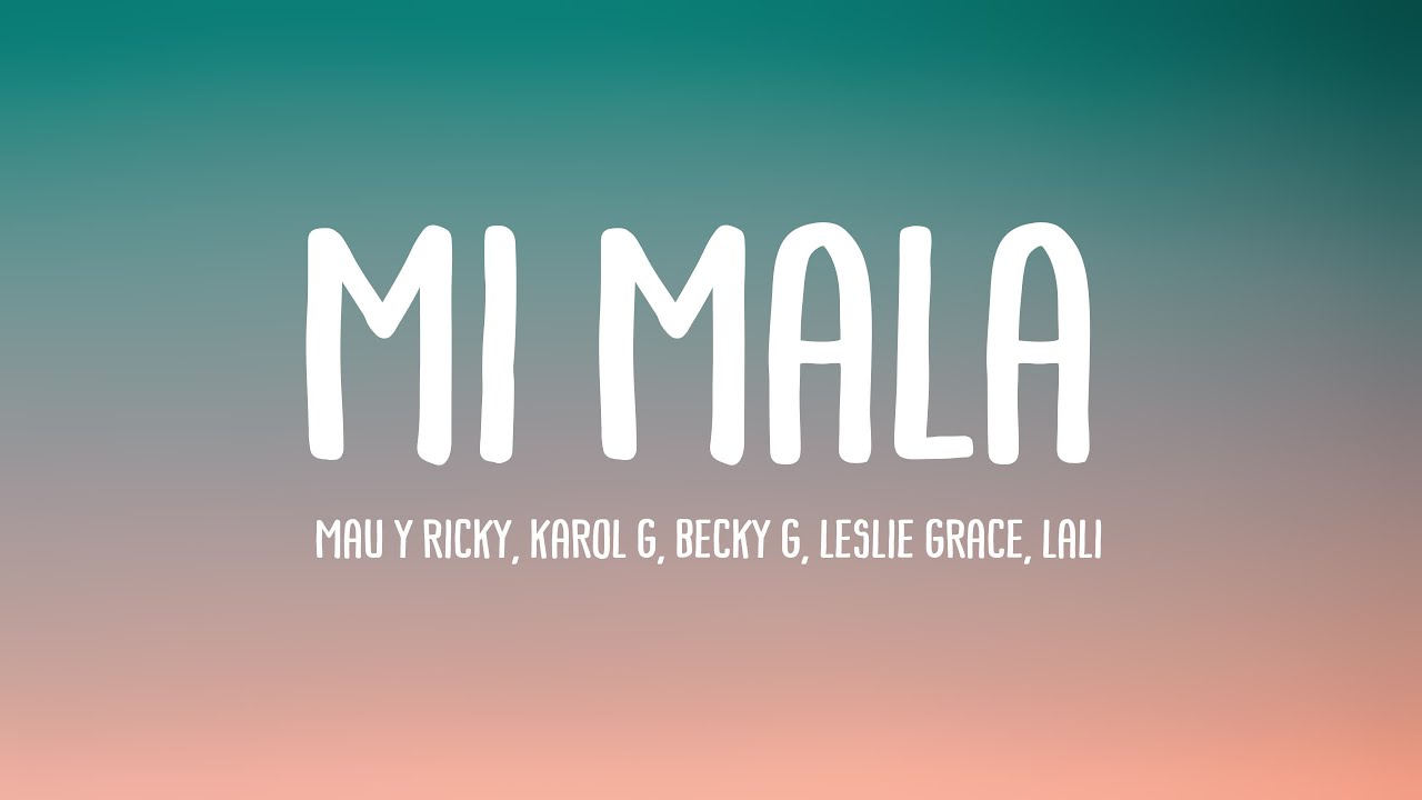 Mi Mala - Mau Y Ricky, Karol G, Becky G, Leslie Grace, Lali (Lyrics) 🎻 ...