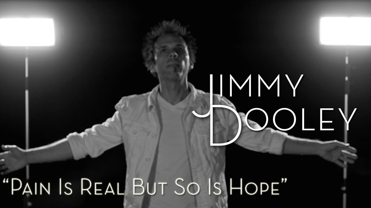 Jimmy Dooley - Pain Is Real, But So Is Hope [Official Music Video ...