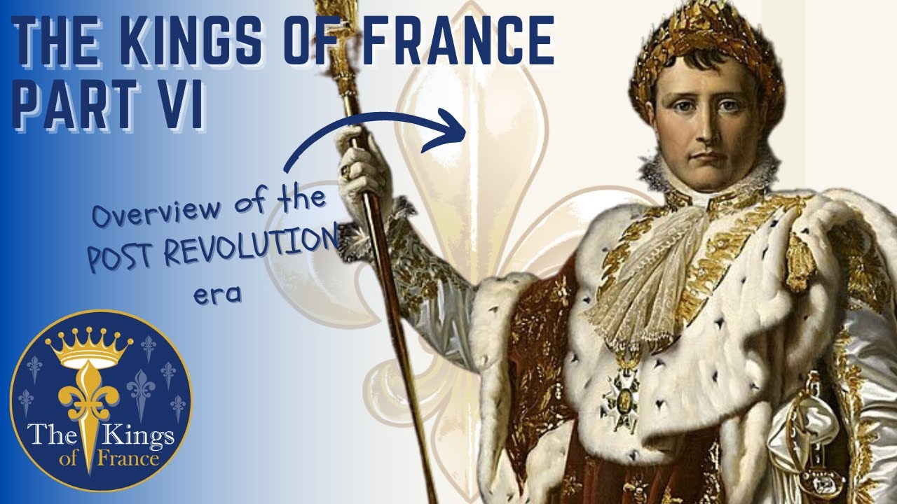 The Kings Of France Part VI - The Post Revolution Era - YouTube