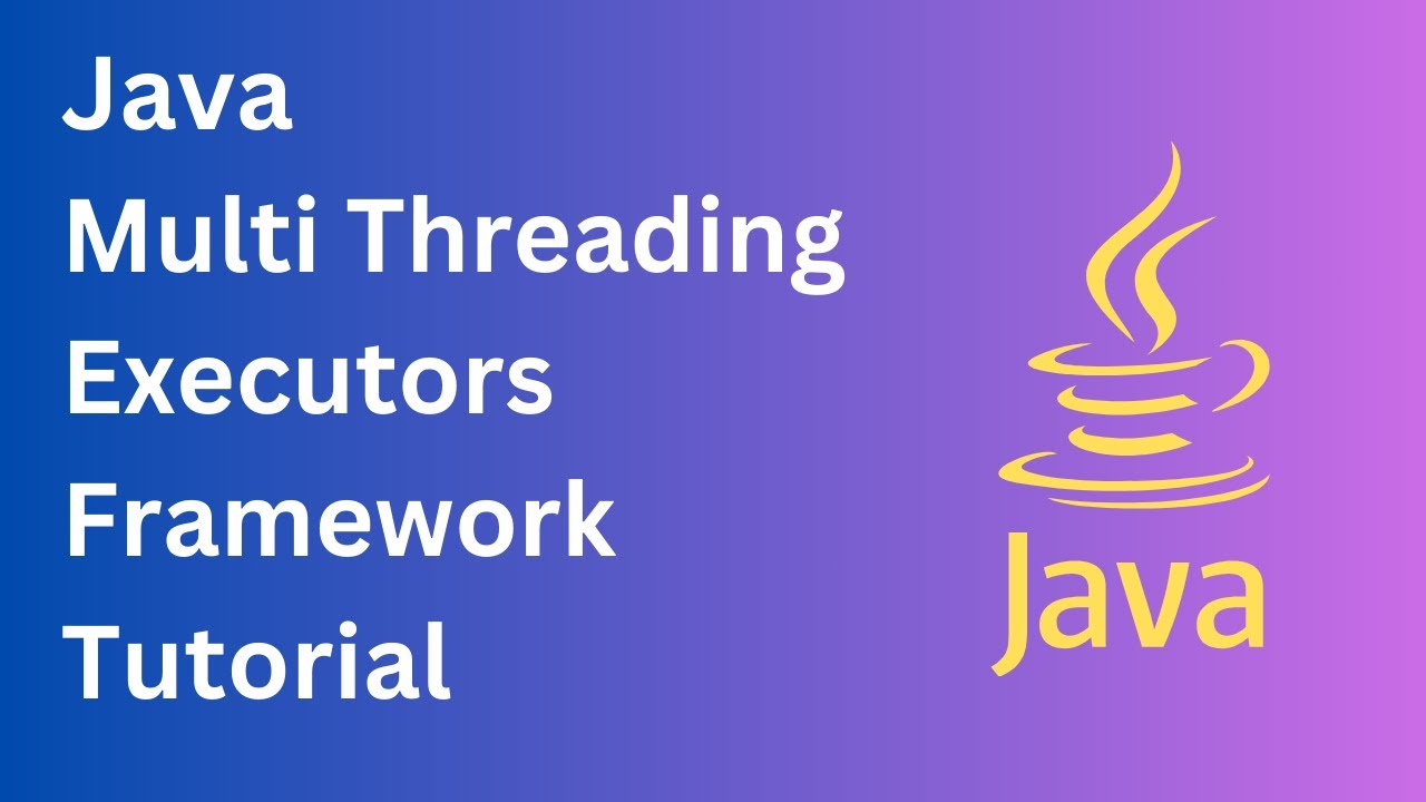 Java Multi Threading Executors Framework Tutorial Youtube 2129
