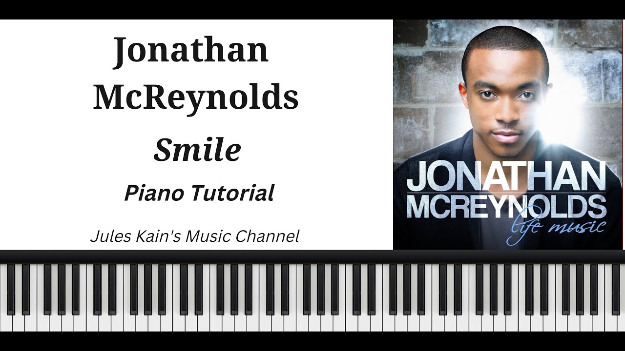 Jonathan McReynolds - Smile - Piano Tutorial - Sheet Music - YouTube