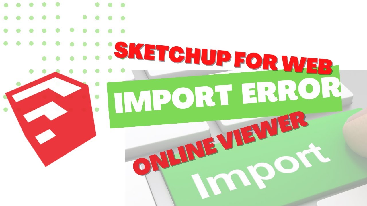 #21 Sketchup for Web Import Error Online Viewer - YouTube