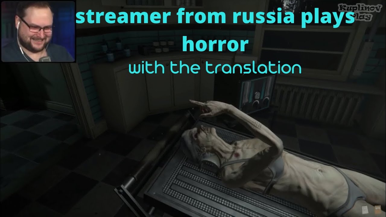 streamer from russia plays horror! with the translation - YouTube