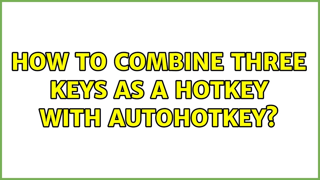 How To Combine Three Keys As A Hotkey With Autohotkey YouTube How To Combine Three Keys As A Hotkey With Autohotkey YouTube