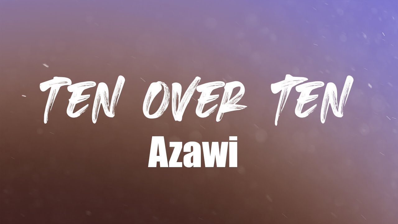 Azawi - Ten Over 10 (Lyrics Video) - YouTube