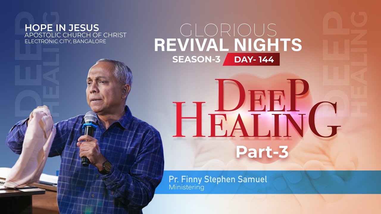 Day - 144 || Deep Healing - Part 3 || Glorious Revival Nights - Season ...
