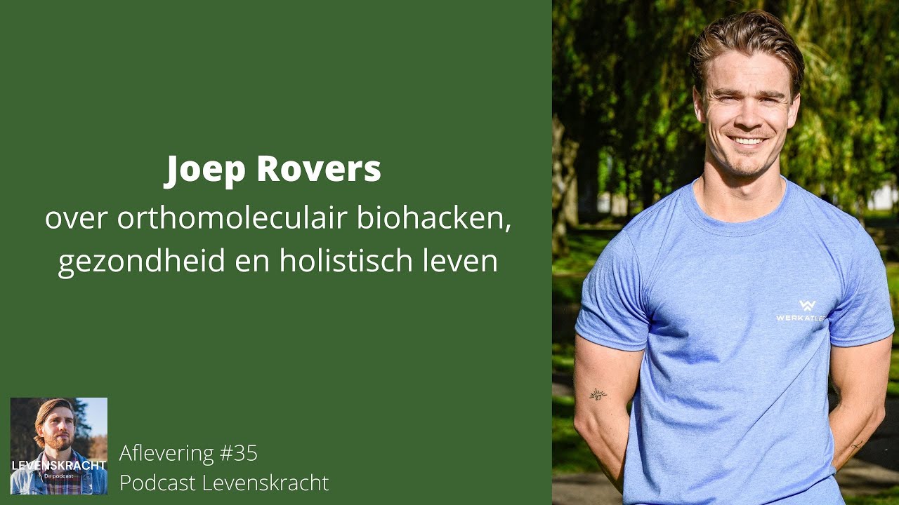 #35 Joep Rovers over orthomoleculair biohacken, gezondheid en ...