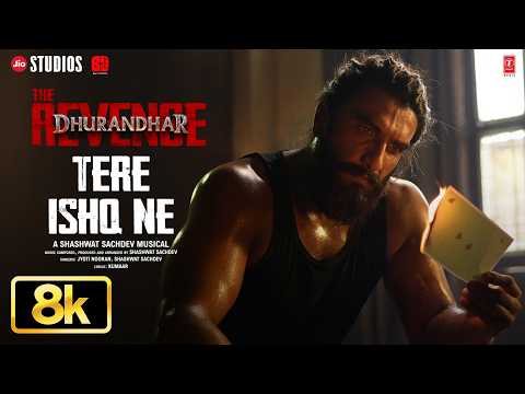 Tere Ishq Ne - 8K Video | Dhurandhar The Revenge | Ranveer Singh |Shashwat Sachdev,Jyoti N,Kumaar