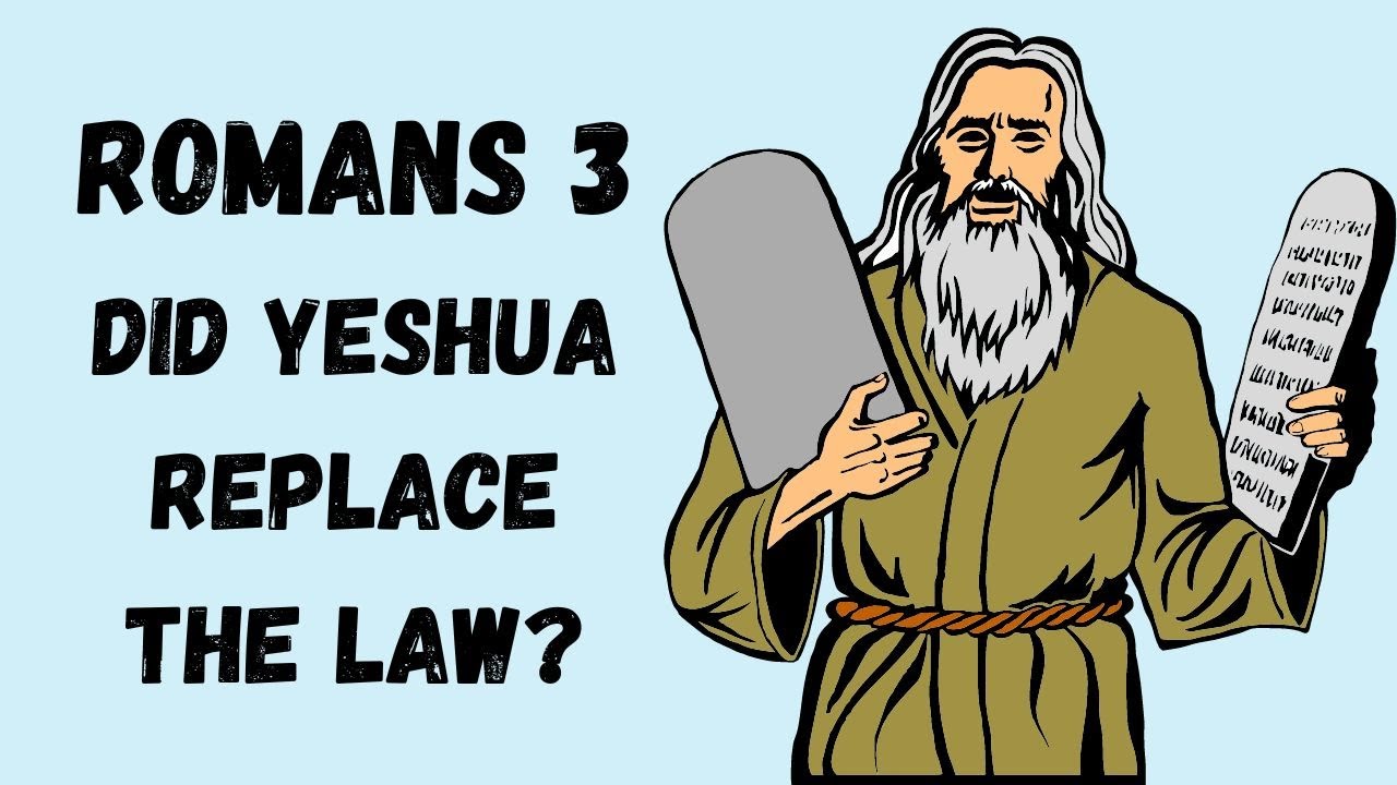 Did Yeshua Replace The Law Romans 3 21 Explained YouTube did-yeshua-replace-the-law-romans-3-21-explained-youtube