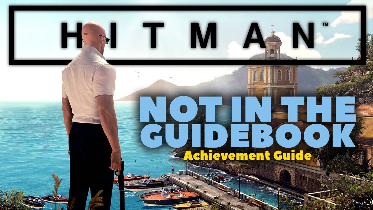 Hitman | Not In The Guidebook Achievement Guide | Xbox One - YouTube