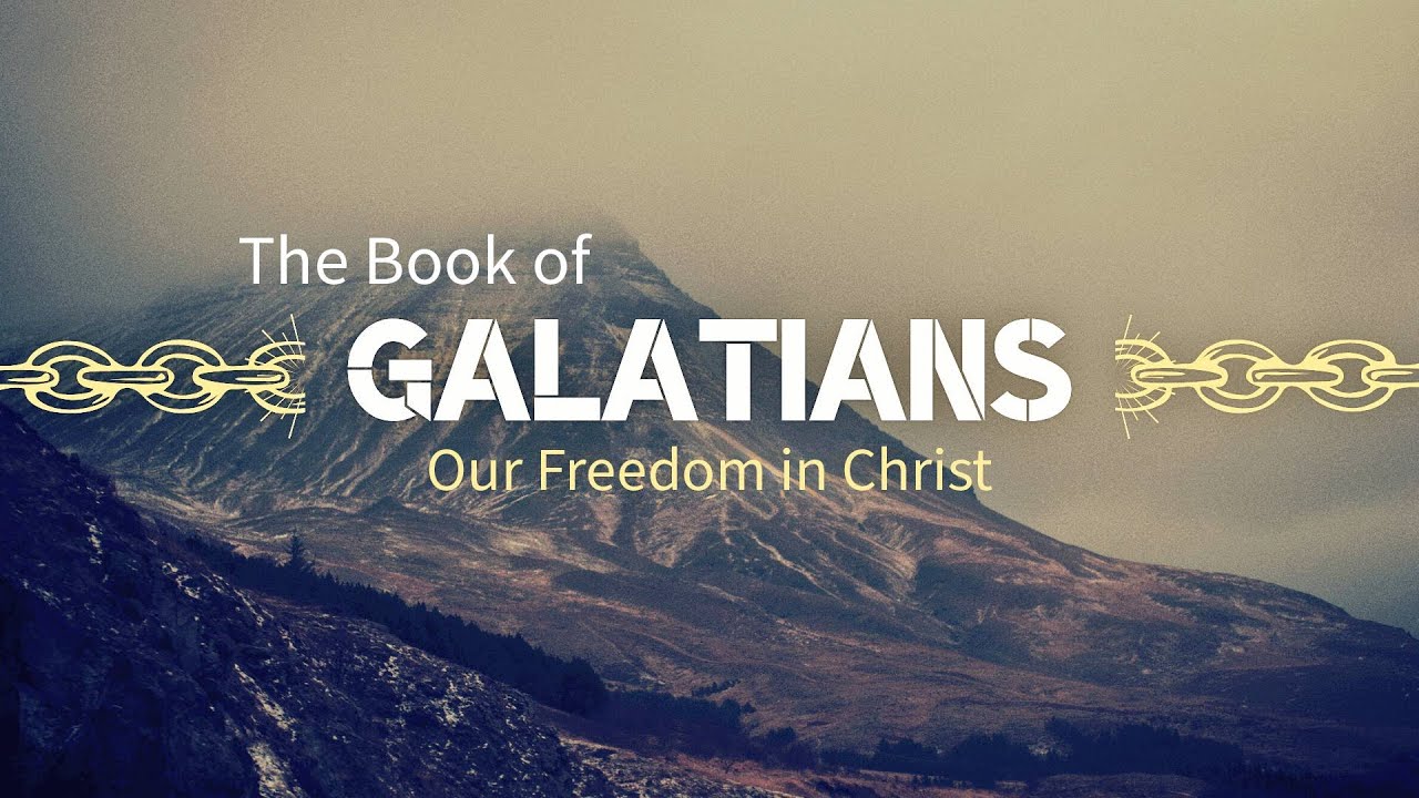 The Book of Galatians: Our Freedom In Christ - "No Other Gospel ...
