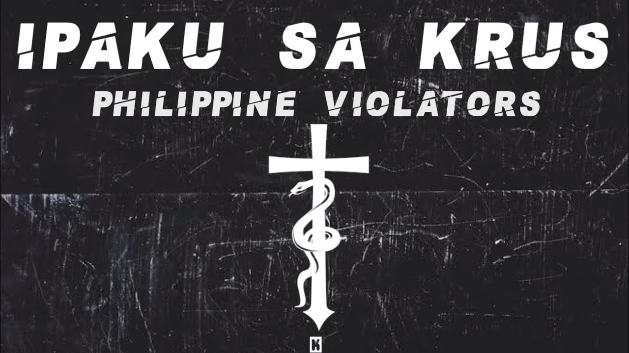 Philippine Violators - Ipaku Sa Krus (lyrics) - YouTube