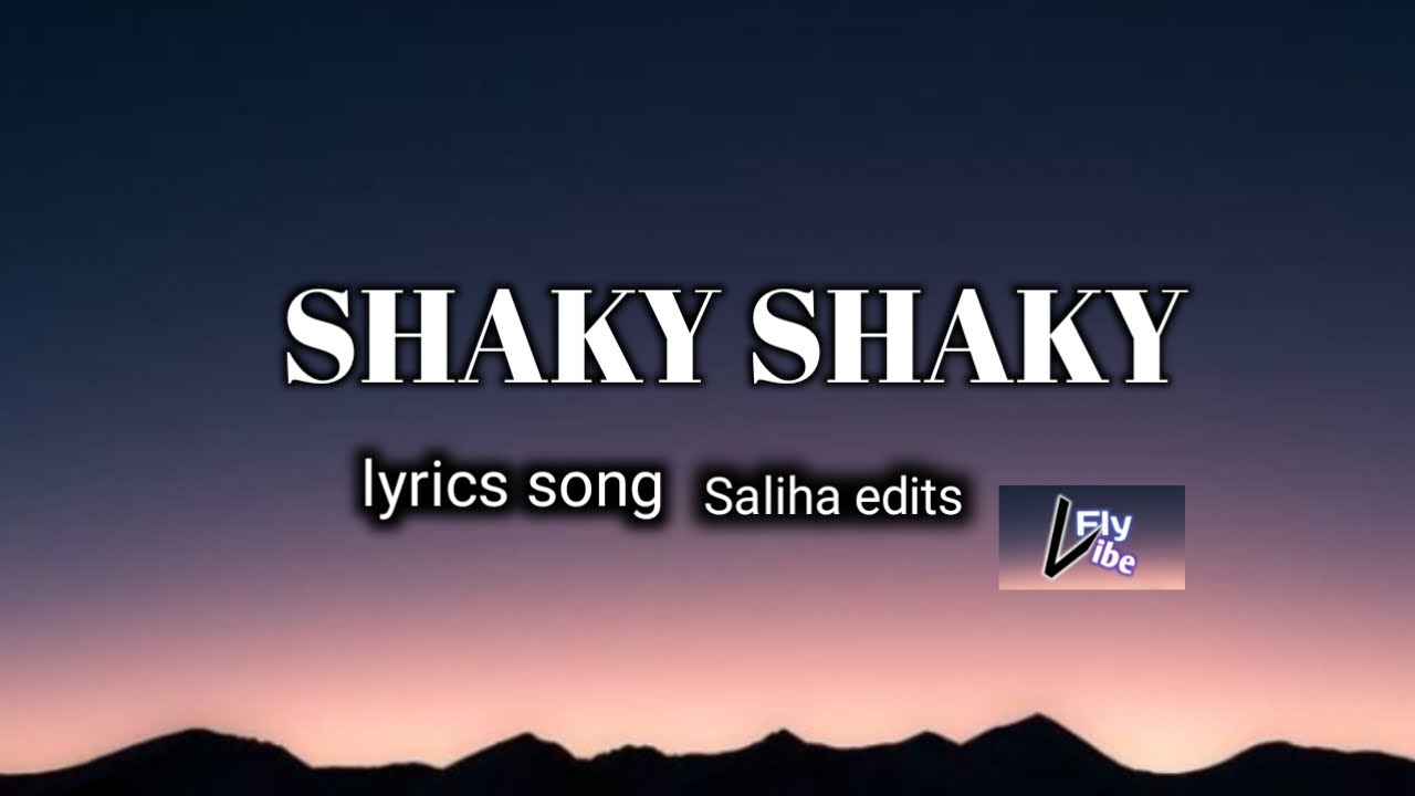 shaky shaky song lyrics/shaky shaky Lyrics. -fly vibe - YouTube