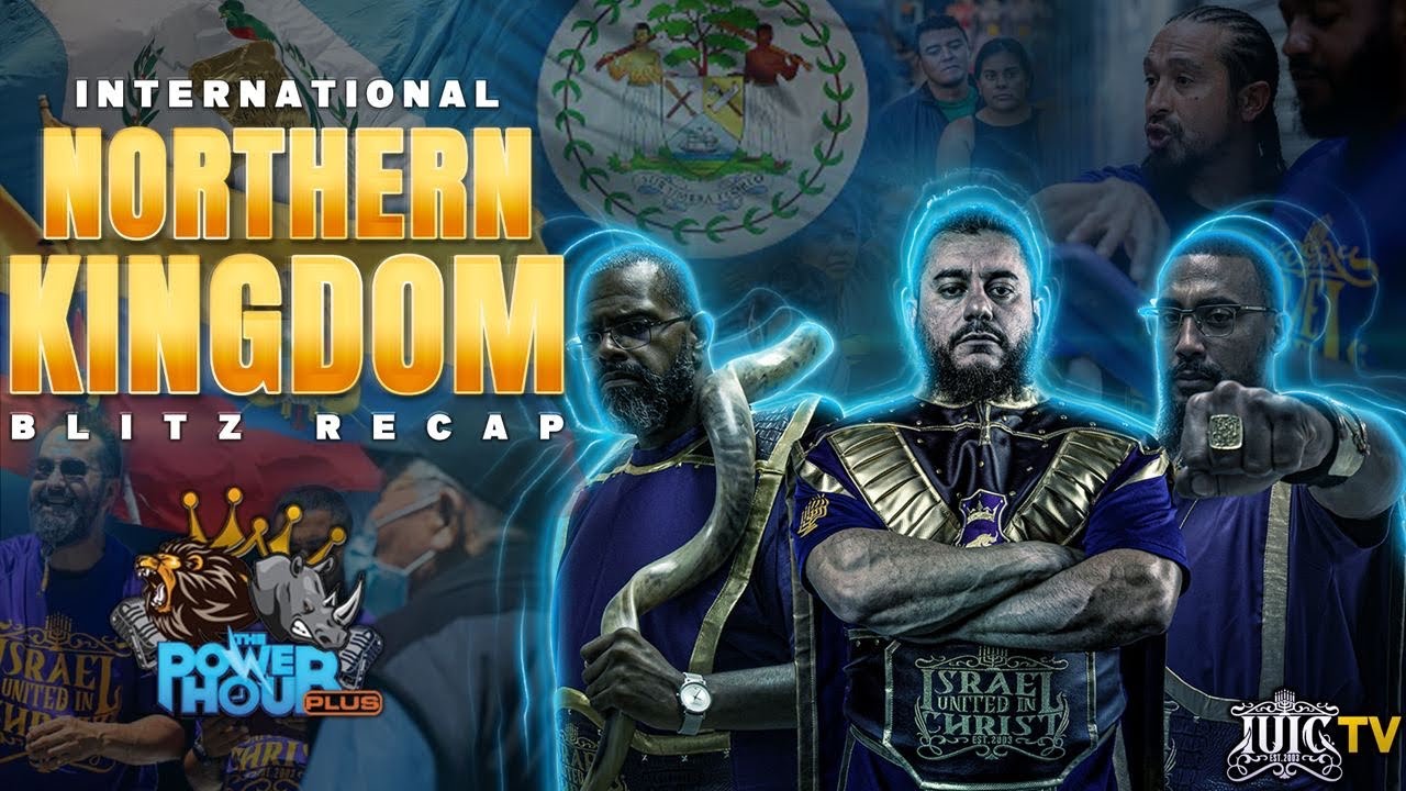 #IUIC | THE POWER HOUR PLUS: International Northern Kingdom Blitz Recap ...