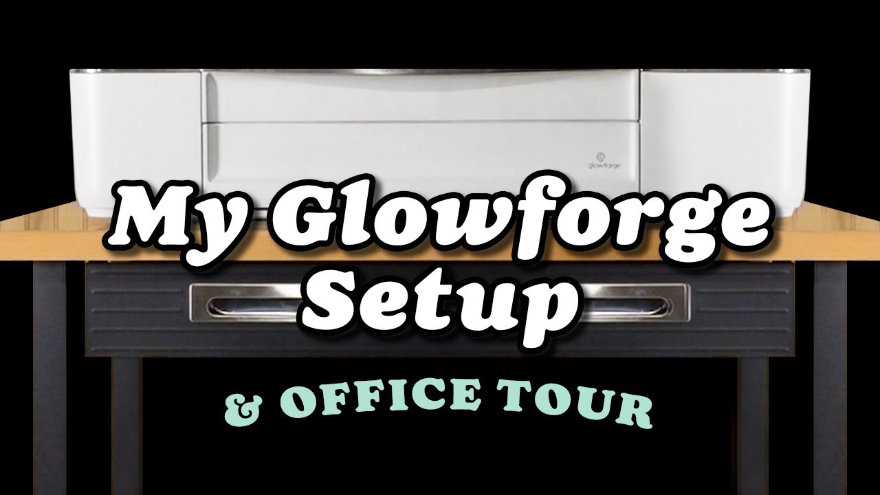 My Glowforge Setup & Office Tour - YouTube