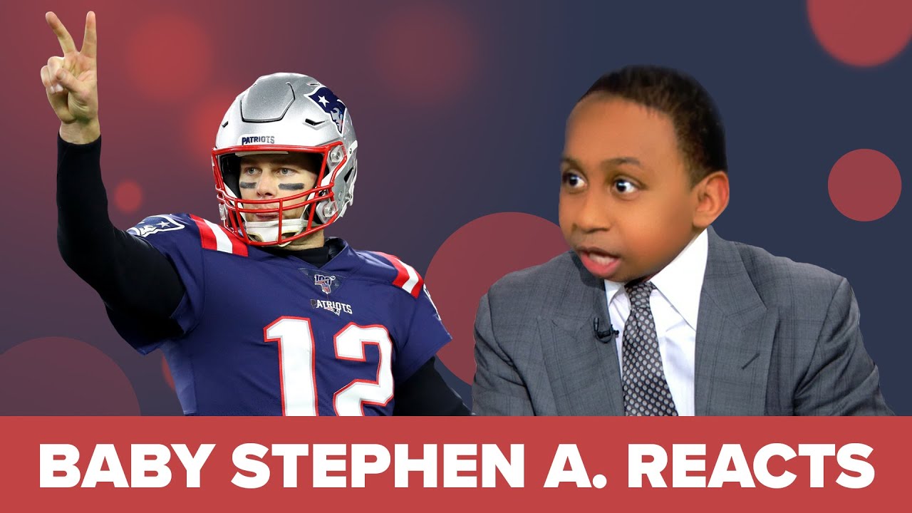 Baby Stephen A. reacts to Tom Brady leaving the Patriots for the ...