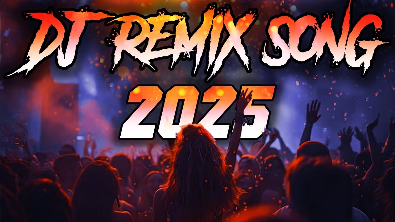 DJ REMIX 2025 - Remixes & Mashups of Popular Songs 2025 | DJ Remix Club ...