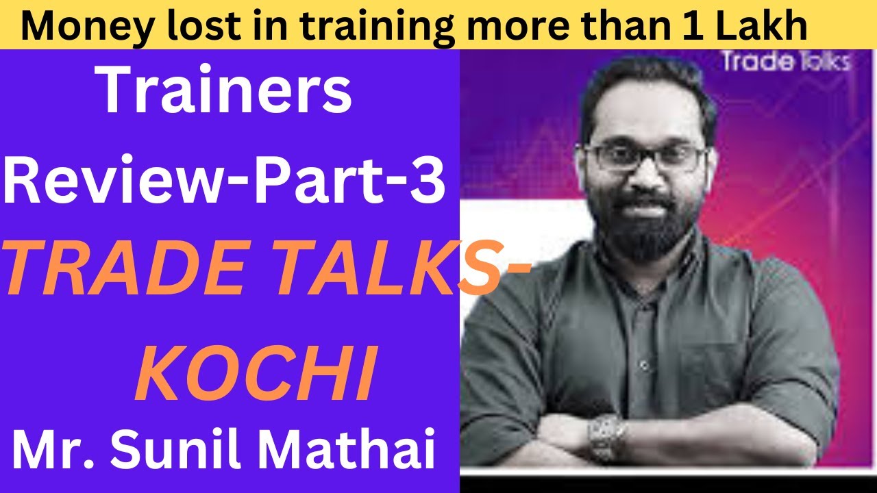 Part-03 // Trainer Review- Sunil Mathai- Trade Talks-Kochi-Kerala - YouTube