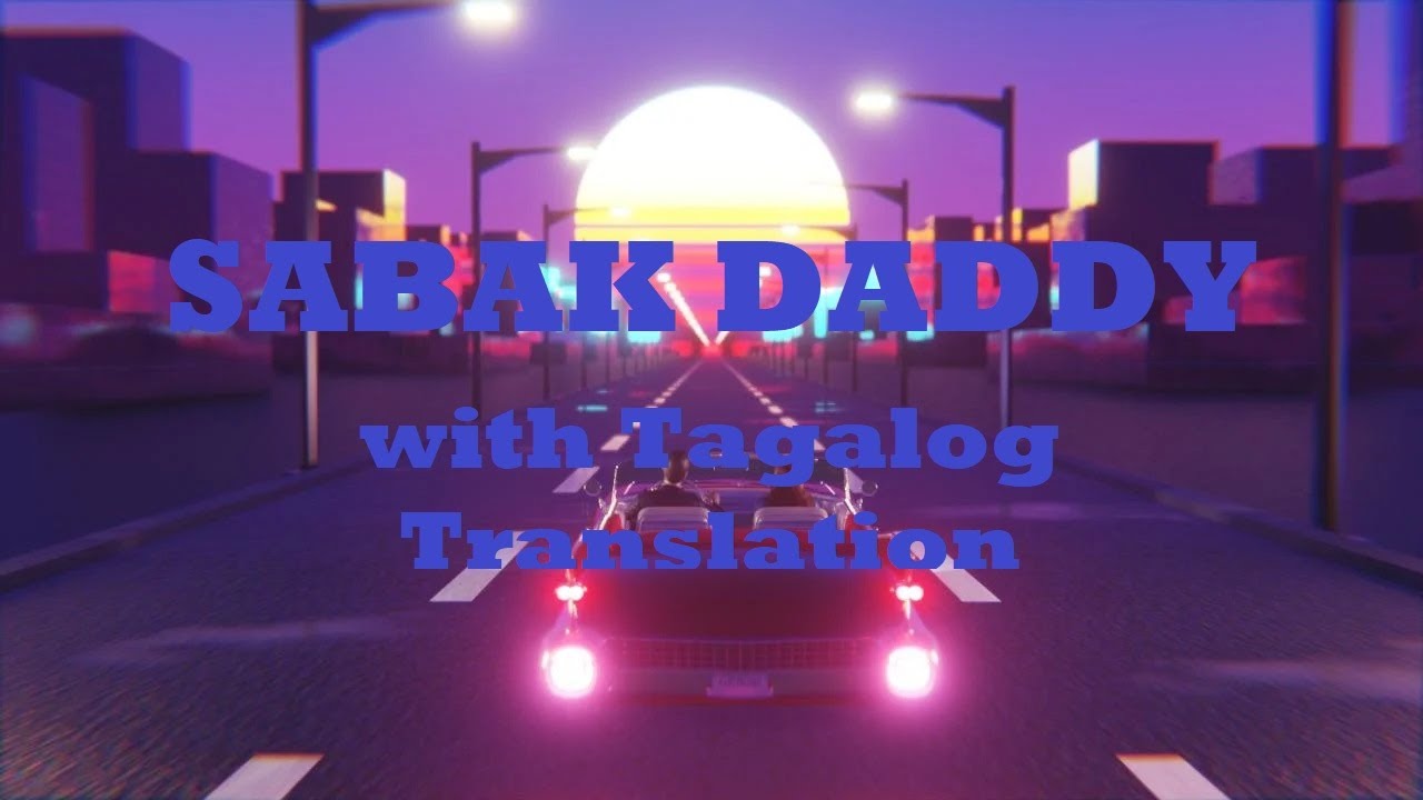 SABAK DADDY (with tagalog translation) by Cookiez - YouTube