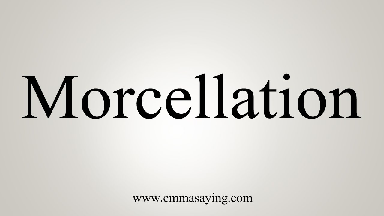 How To Say Morcellation - YouTube