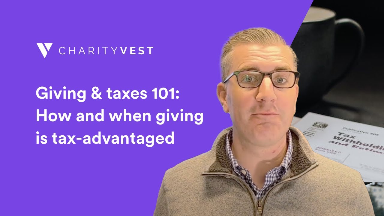 Giving & taxes 101: How and when giving is tax-advantaged - YouTube