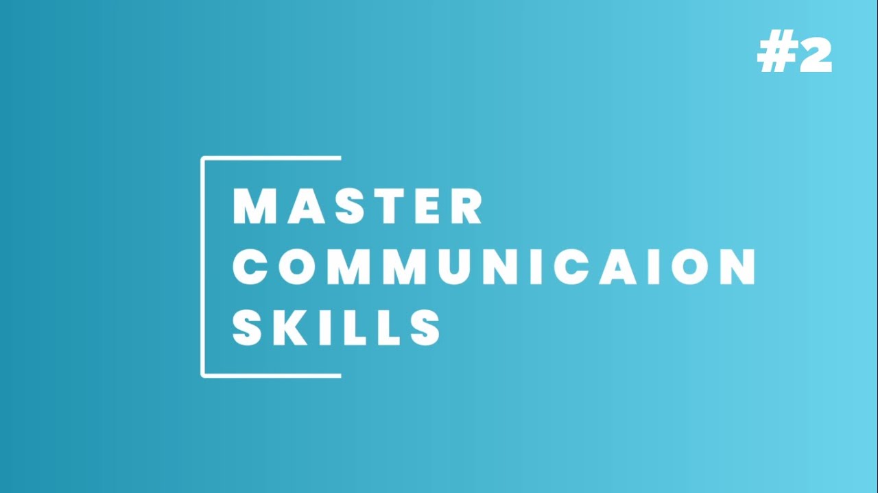 0 2 Master Communication Skills - YouTube